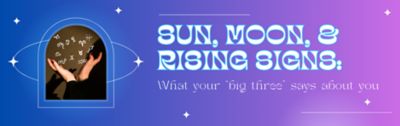 Sun Moon And Rising Signs What Your Big Three Says About You The